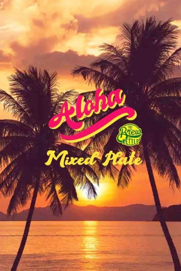 Aloha Mixed Plate a Hazy Double IPA - The Brew Kettle